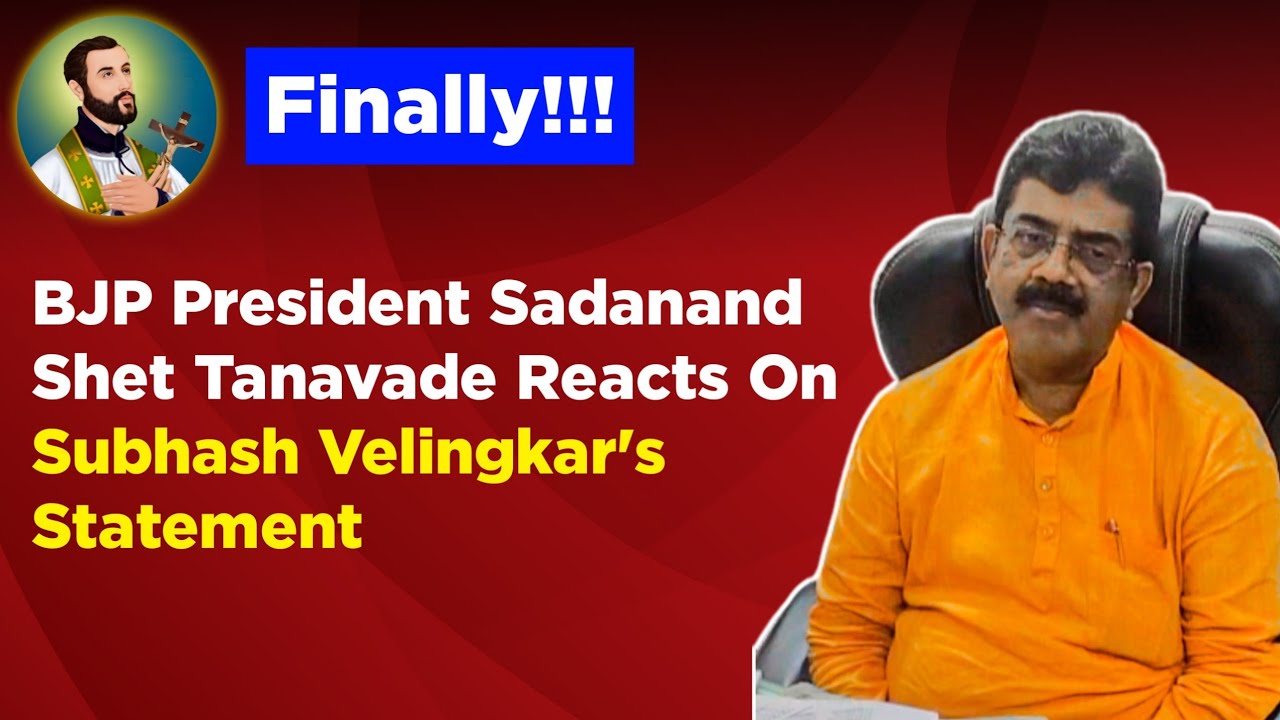 BJP President Sadanand Shet Tanavade Finally Reacted On SUBHASH ...