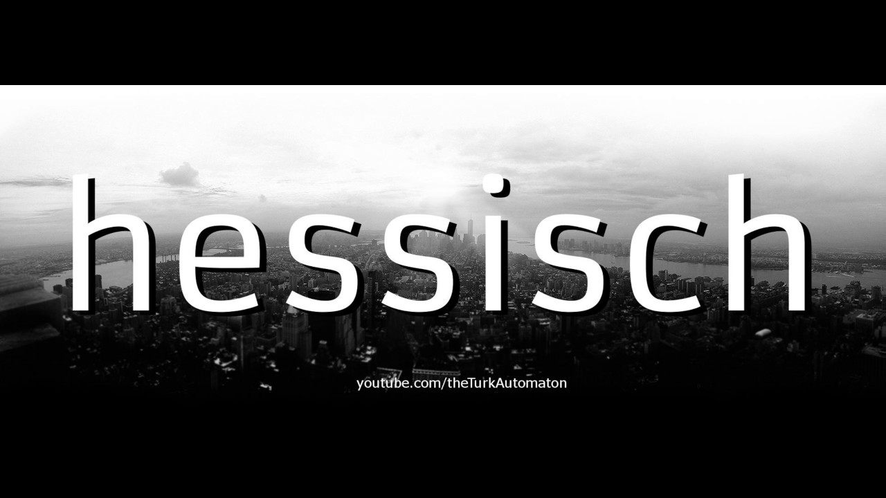 How to pronounce hessisch in German - YouTube