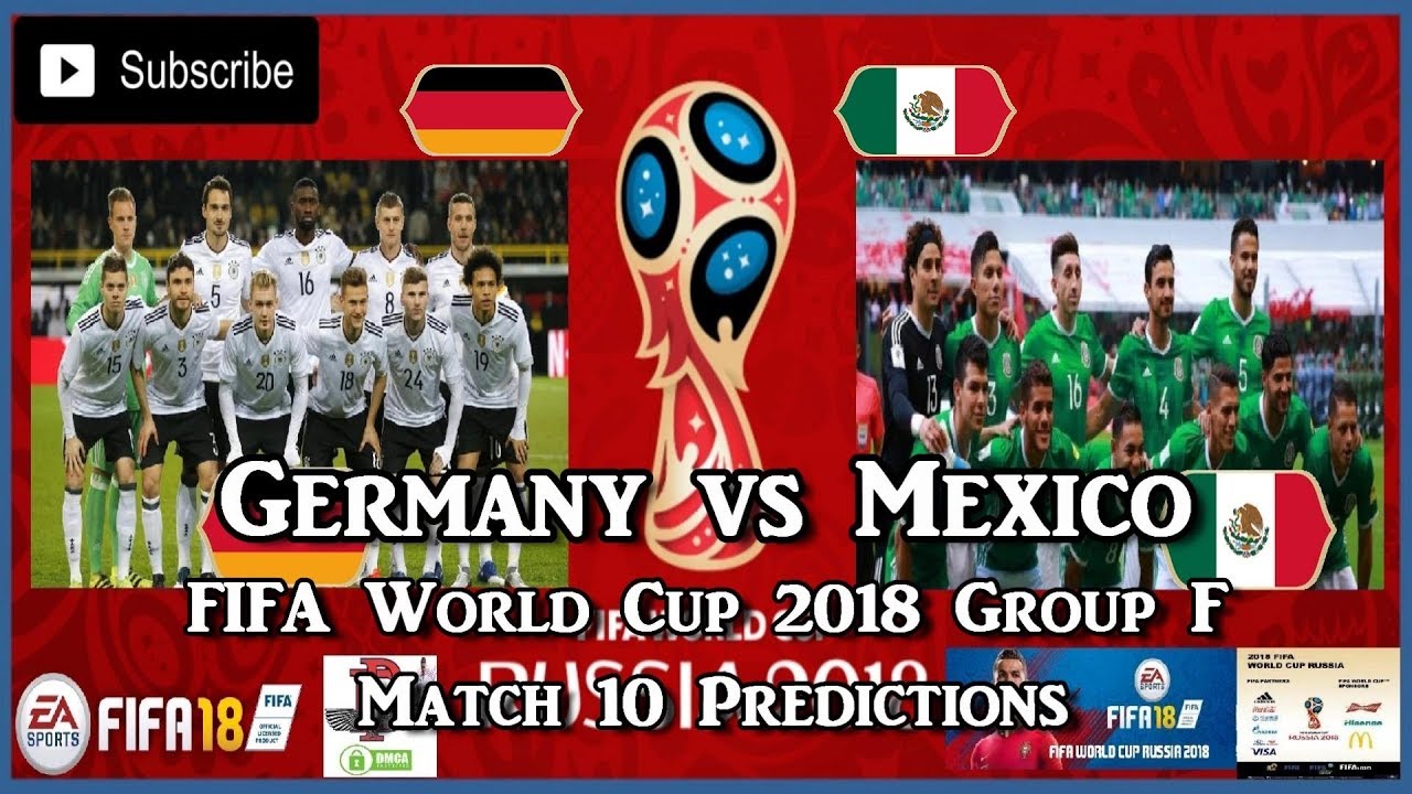 Germany Vs Mexico Fifa World Cup 2018 Group F Match 10 Predictions