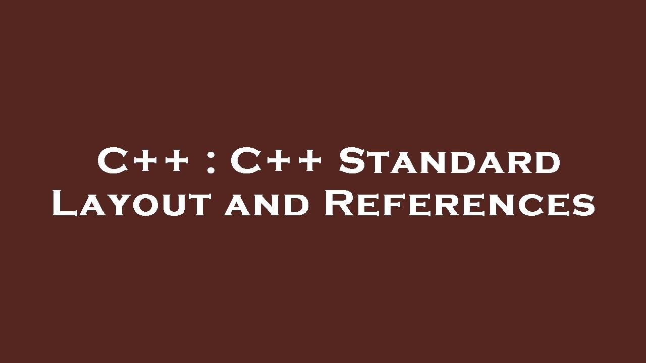 C++ : C++ Standard Layout and References - YouTube
