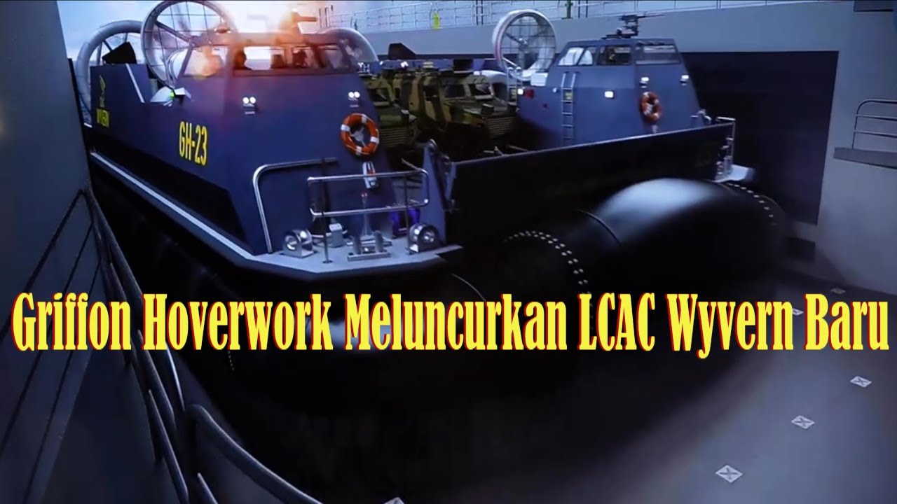 Griffon Hoverwork Luncurkan LCAC Wyvern Baru - YouTube
