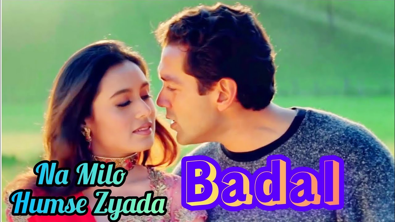 Na Milo Humse Zyada || Movie Badal || Rani Mukherjee, Bobby Deol - YouTube