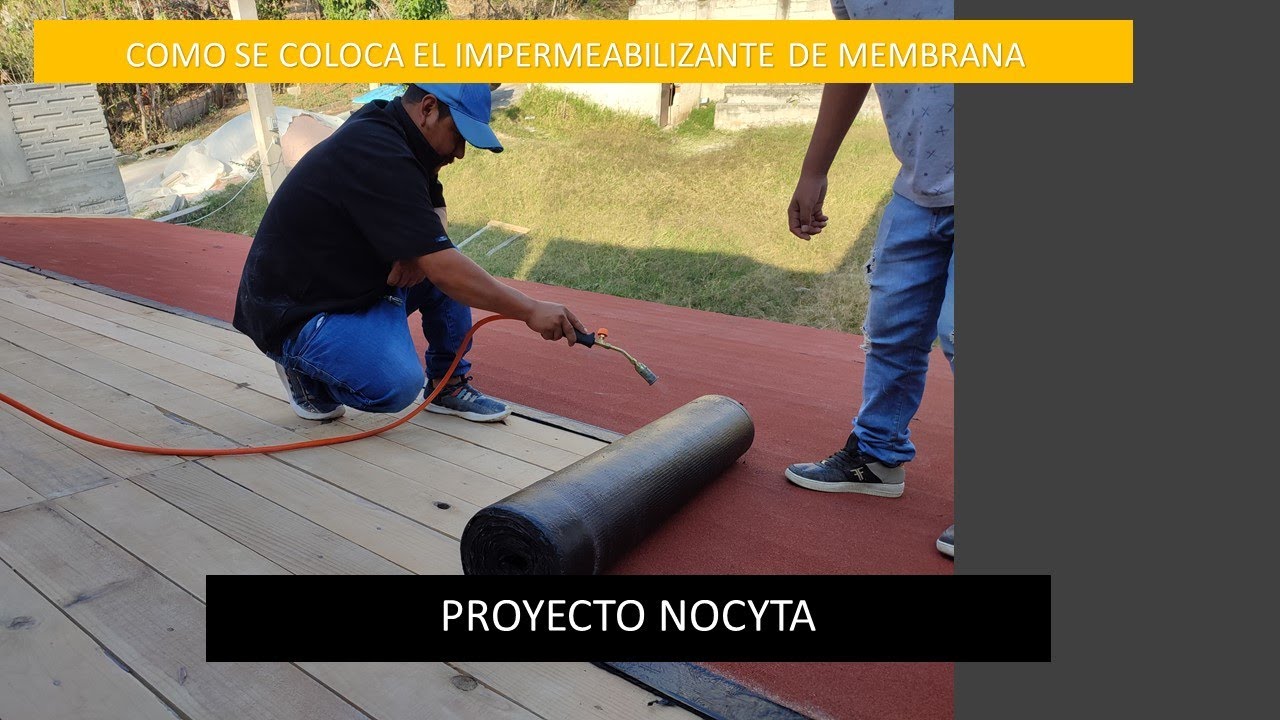 COMO SE COLOCA EL IMPERMEABILIZANTE DE MEMBRANA (proyecto NOCYTA) - YouTube