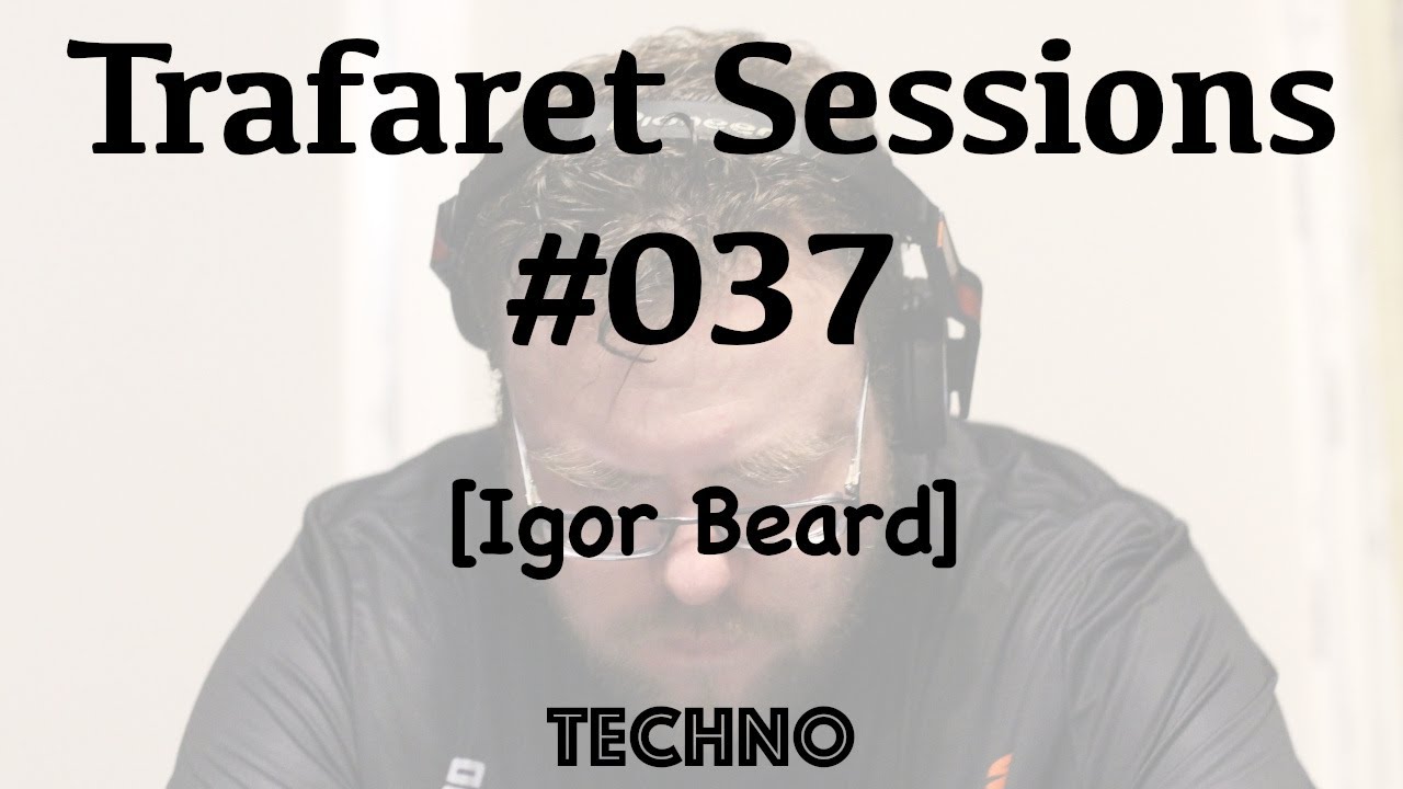Trafaret Sessions #037 - 29.09.2018 (Igor Beard) - techno - YouTube