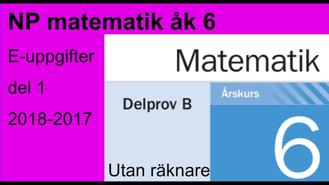 Inför NP matte åk 6 E-uppgifter delprov B del 1 - YouTube