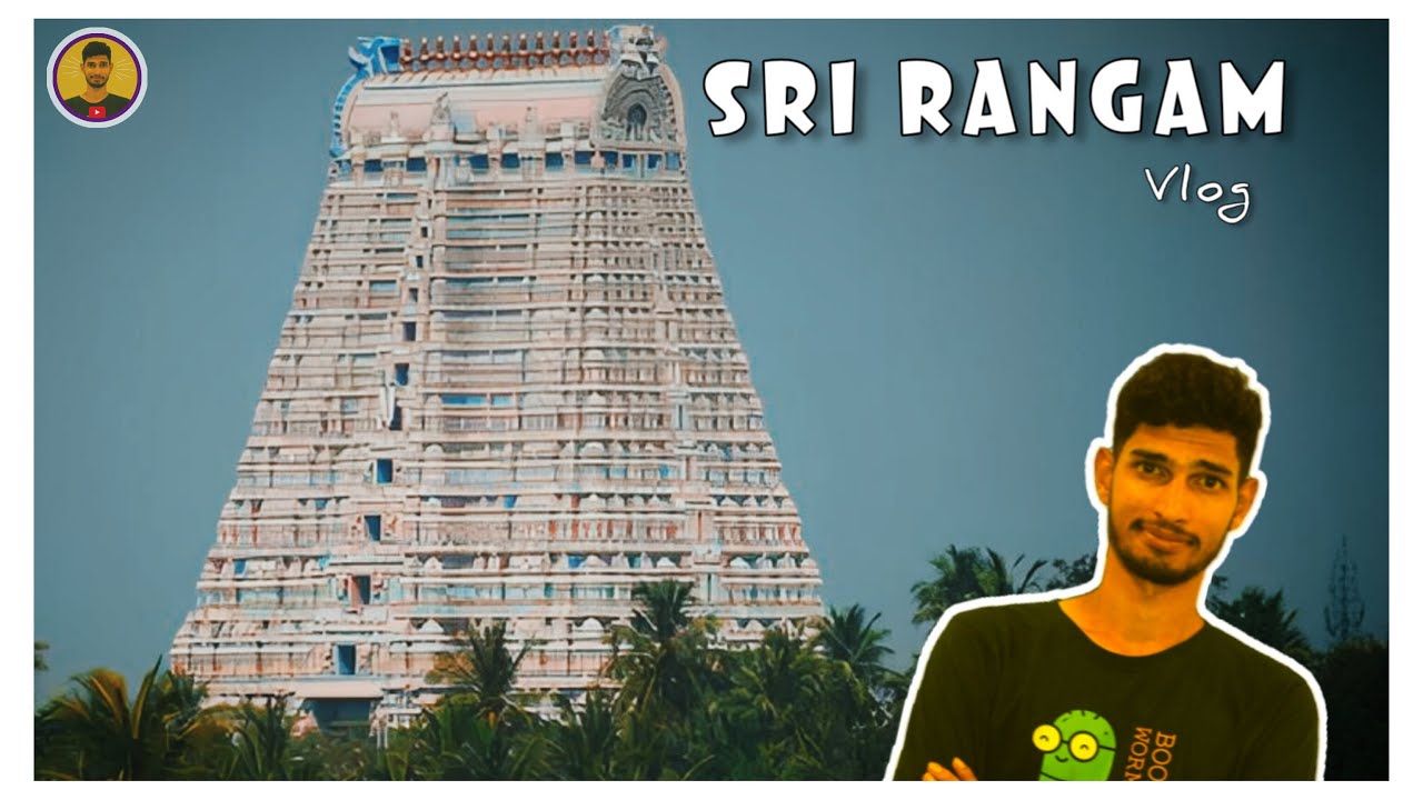 SRI RANGAM TEMPLE | TRICHY VLOG: The Amazing Tour! - YouTube