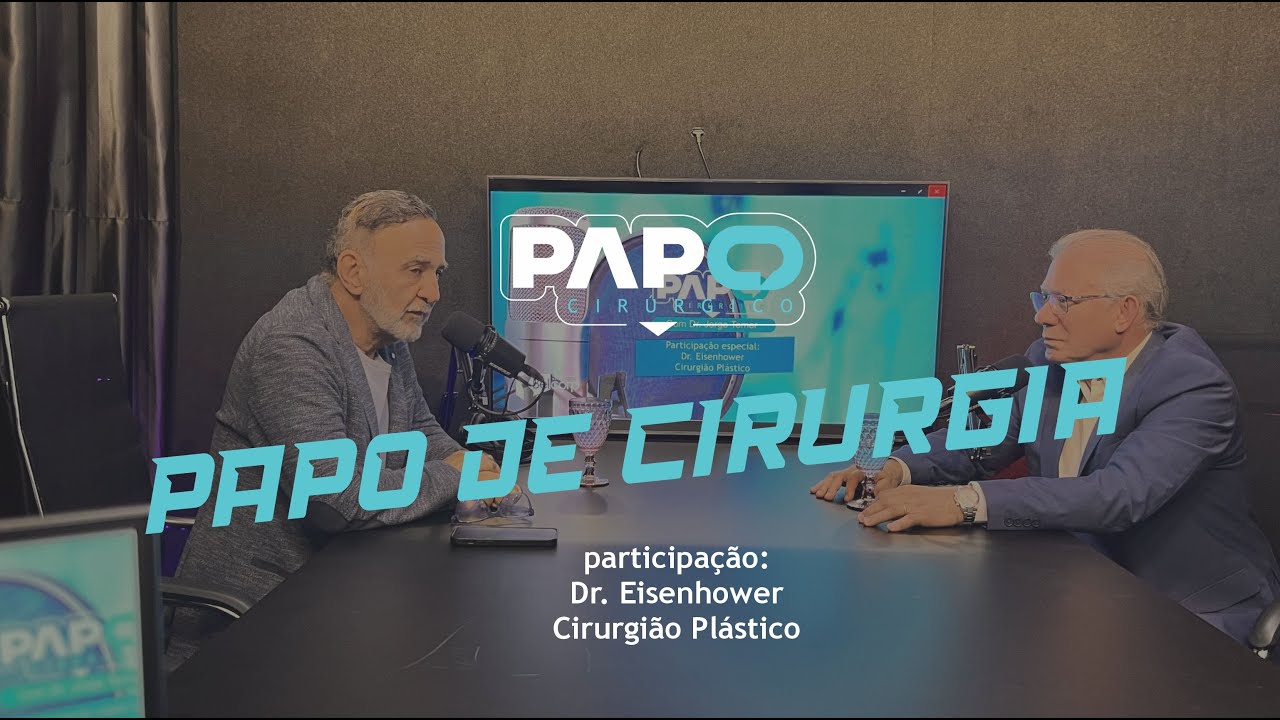 PAPO CIRURGICO #17 - Participação Especial - Dr Eisenhower - Cirurgião ...