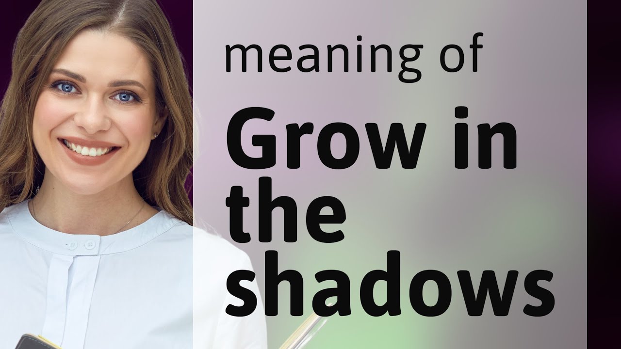 Unveiling Growth: The Essence of "Grow in the Shadows" - YouTube