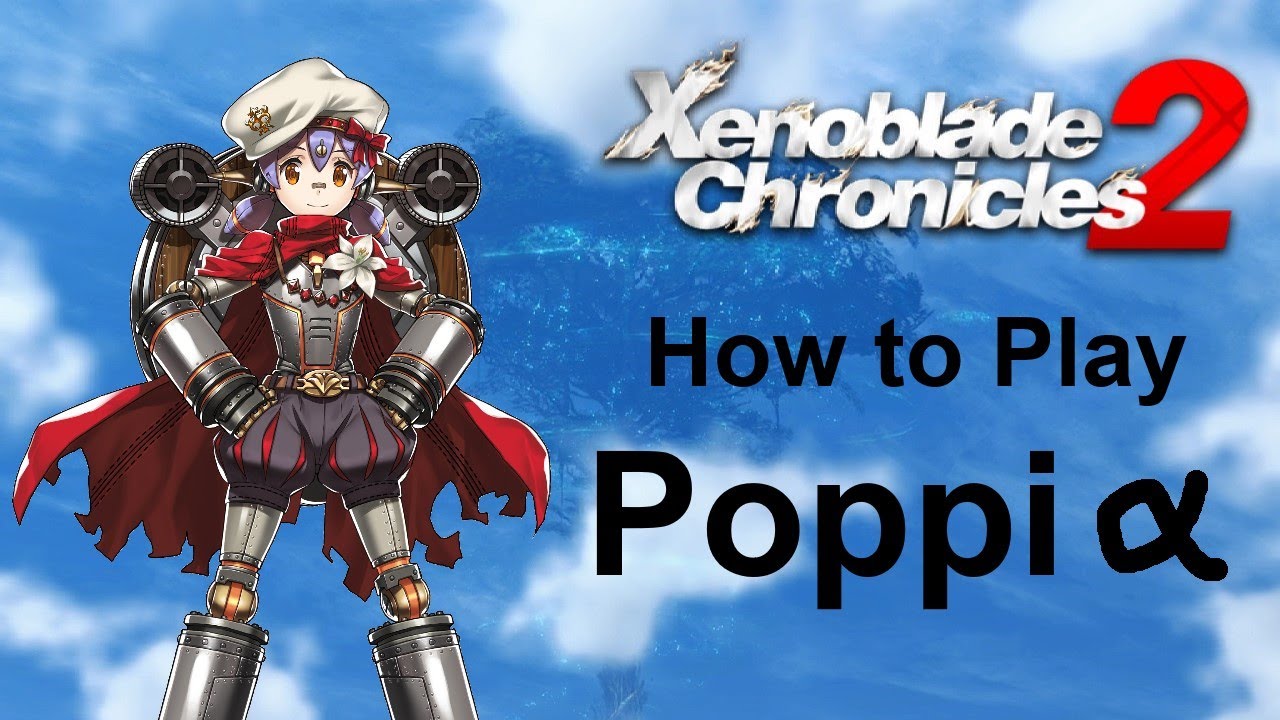 Xenoblade Chronicles 2 How to Play: Poppi Alpha - YouTube