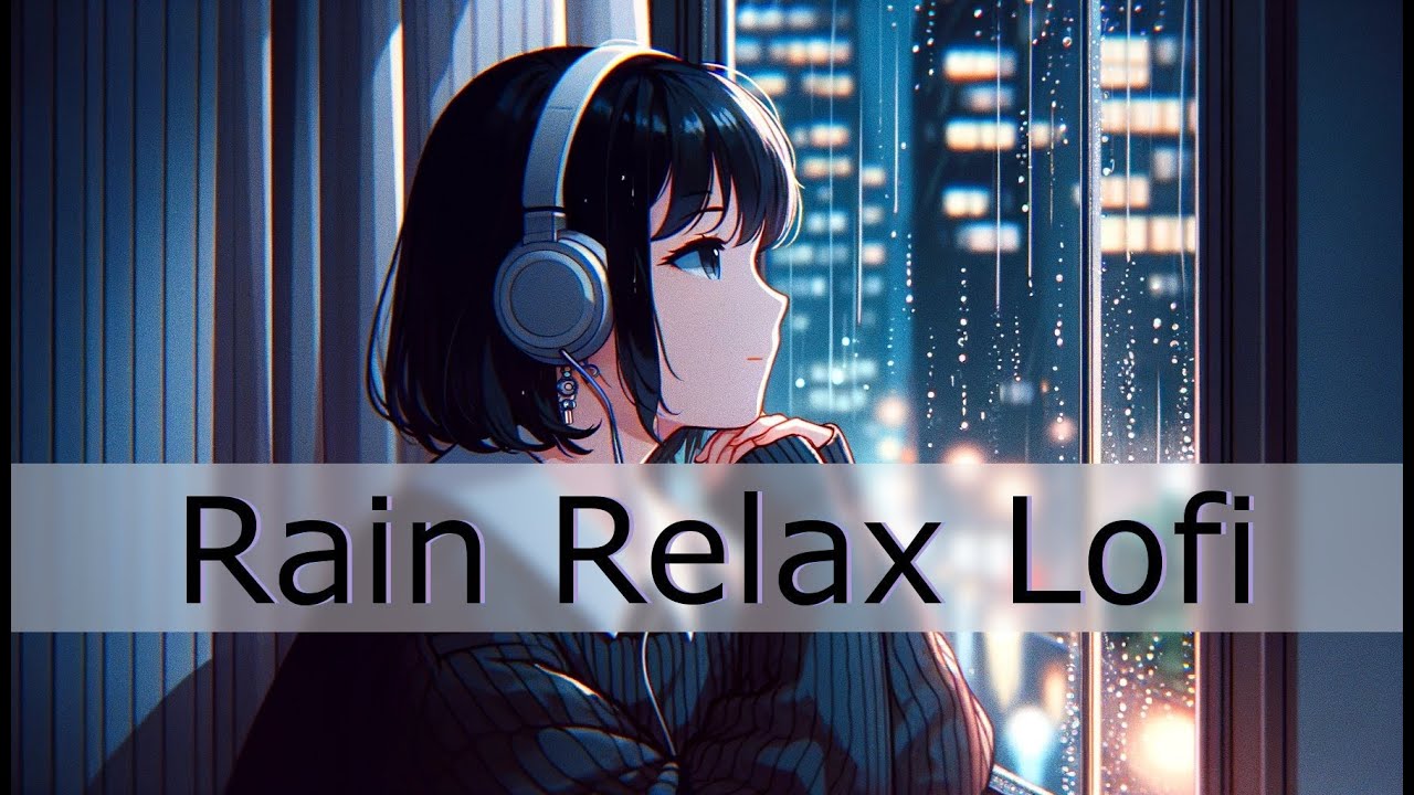 3 Hours of Rain Relax Lofi | Soothing Rain Sounds with Calming Lofi ...