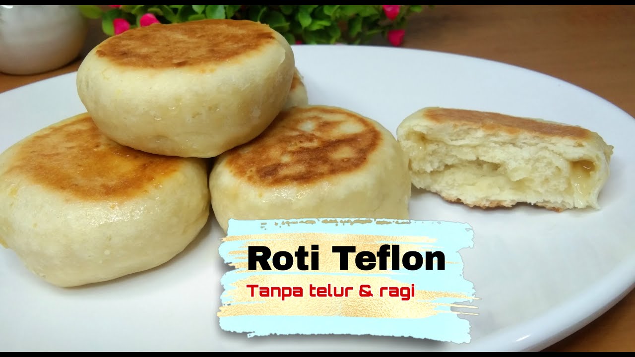 ROTI TEFLON TANPA RAGI & TELUR - YouTube