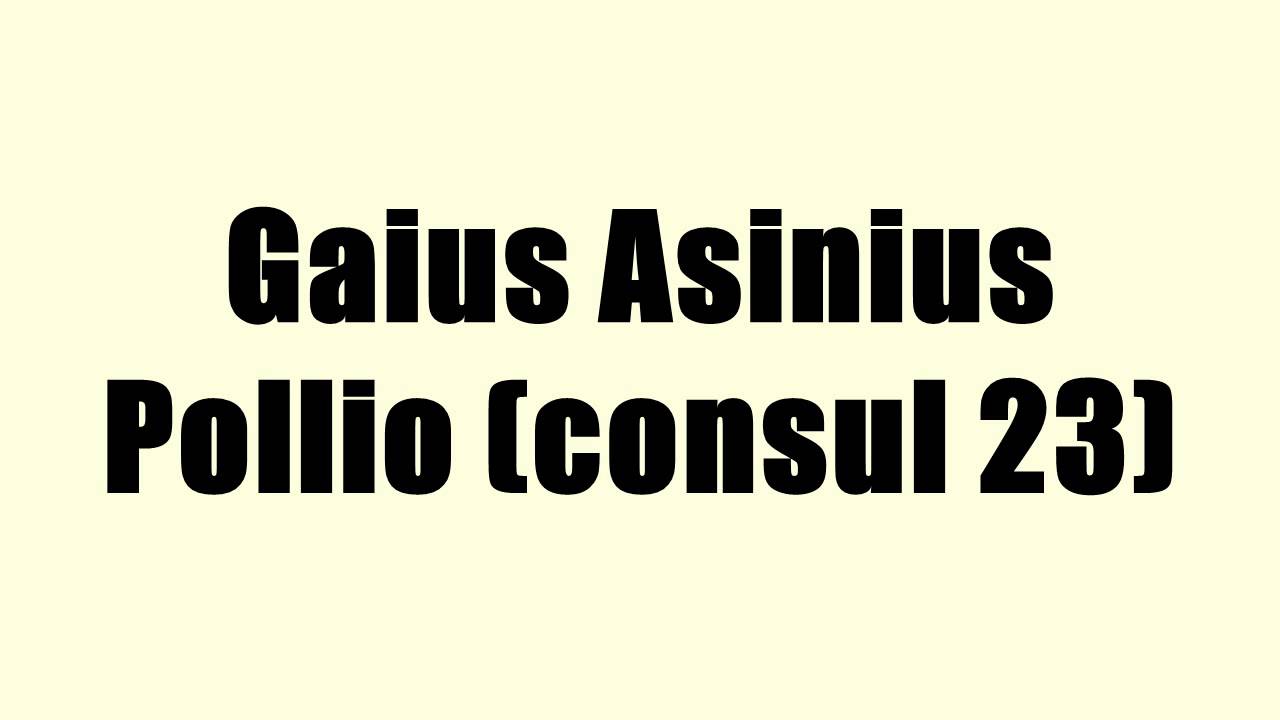 Gaius Asinius Pollio (consul 23) - YouTube