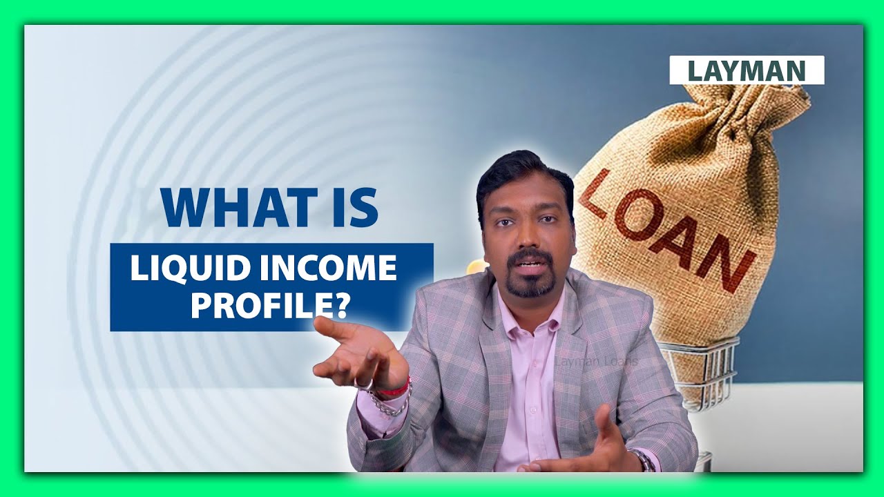 What is Liquid Income Profile? How to we generate it? Layman Loans ...