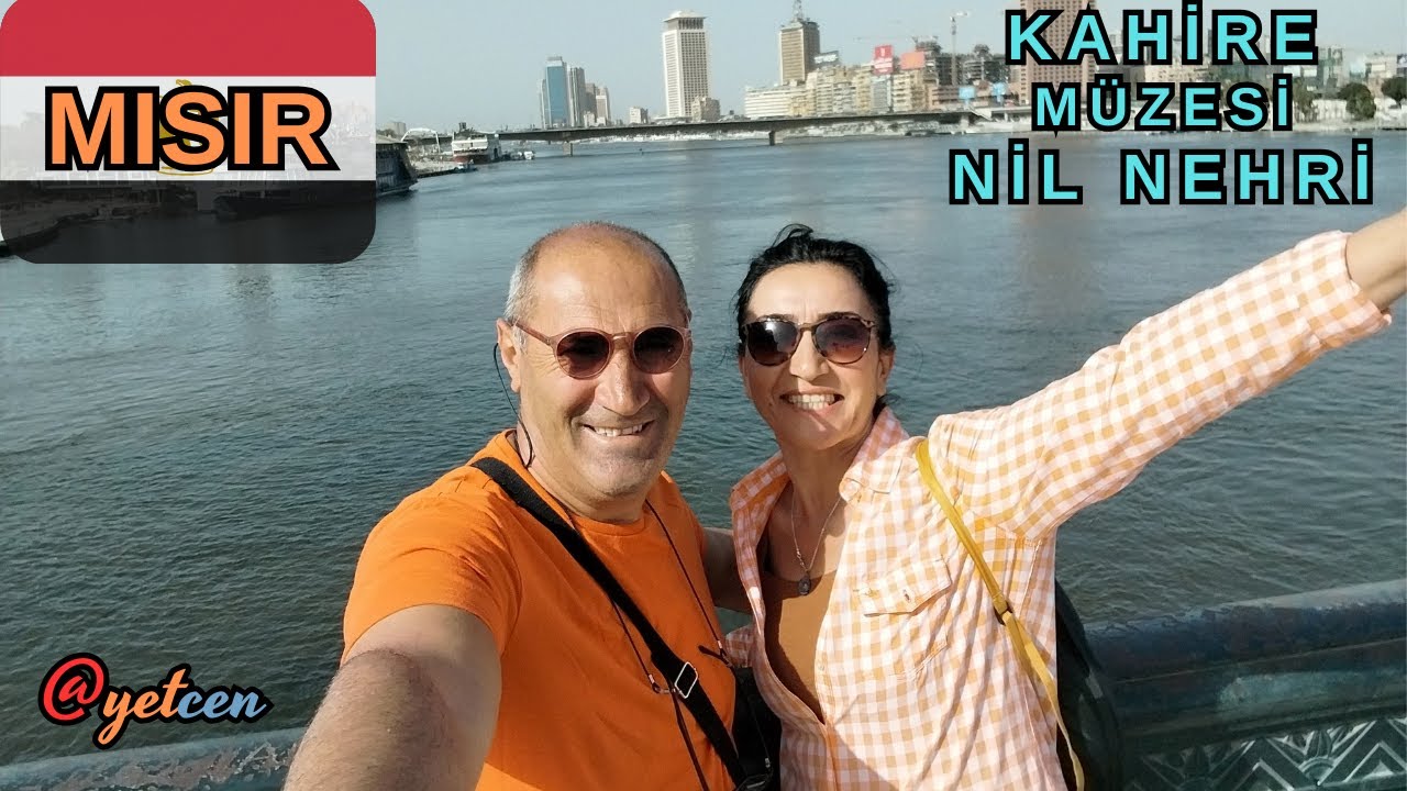 KAHİRE MÜZESİ & NİL NEHRİ @yetcen (031) yeter&cengiz - YouTube