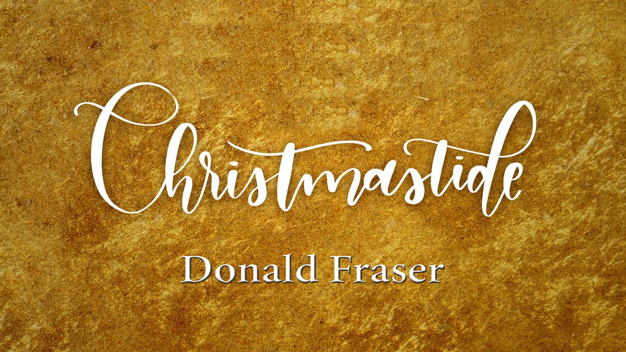 Donald Fraser - This Christmastide -- North Decatur Presbyterian Church ...