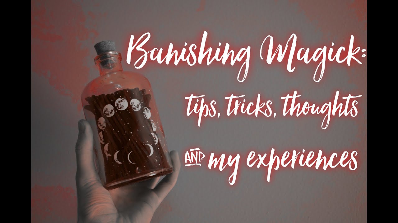 Banishing Magick: tips, tricks, thoughts & my experiences 🌘🌑🌒 - YouTube