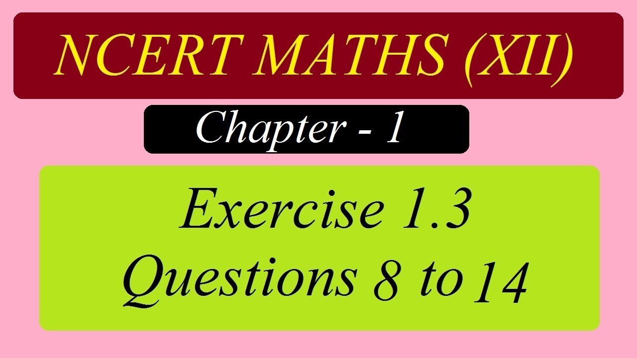 class-12-chapter-1-exercise-1-3-questions-8-to-14-youtube