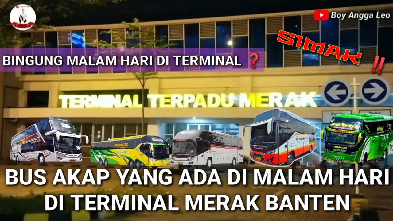 BUS DI MALAM HARI DI TERMINAL MERAK ‼️MALAM ADA BUS TUJUAN APA SAJA DI ...