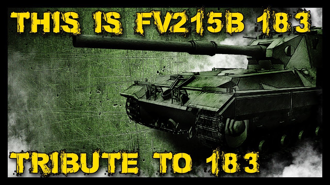 World of Tanks | FV215b 183 Montage - Tribute to 183 - YouTube