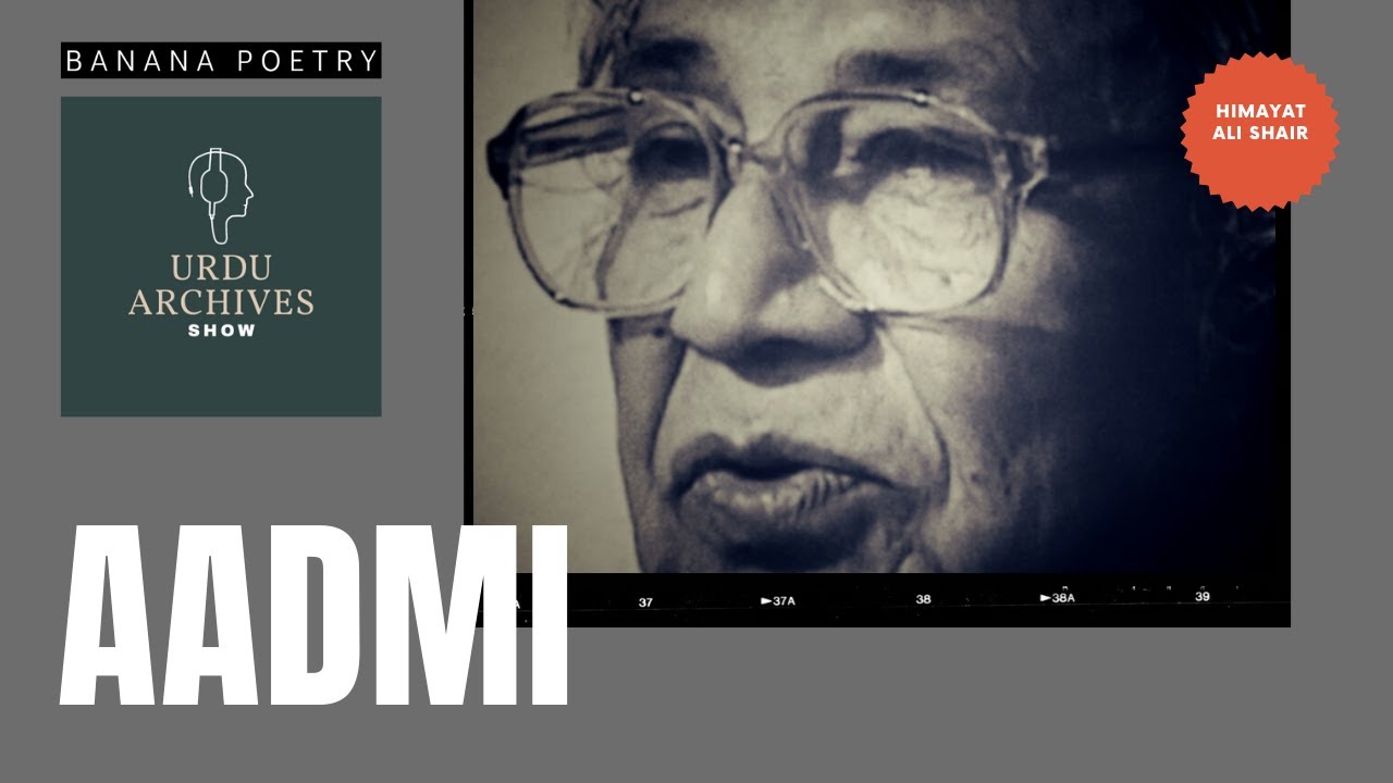 Himayat Ali Shair - Aadmi | Urdu Archives Show - YouTube