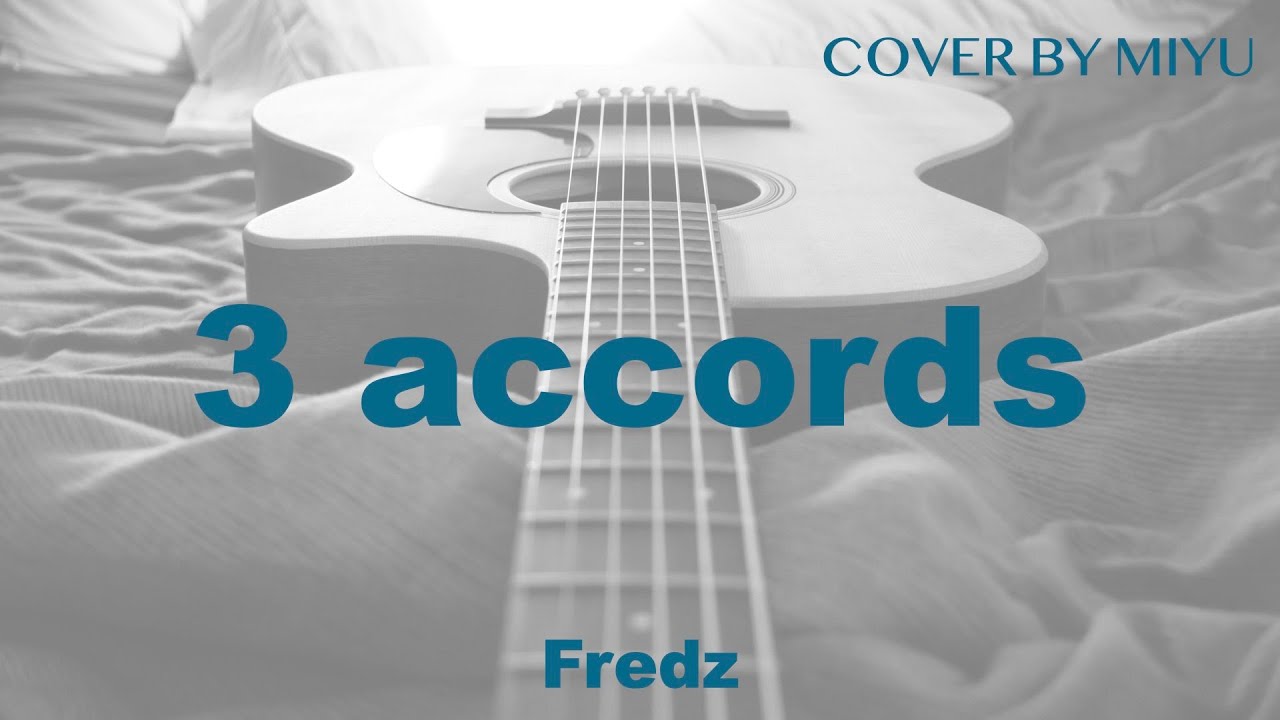 3 accords - Fredz (Cover by Miyu) - YouTube