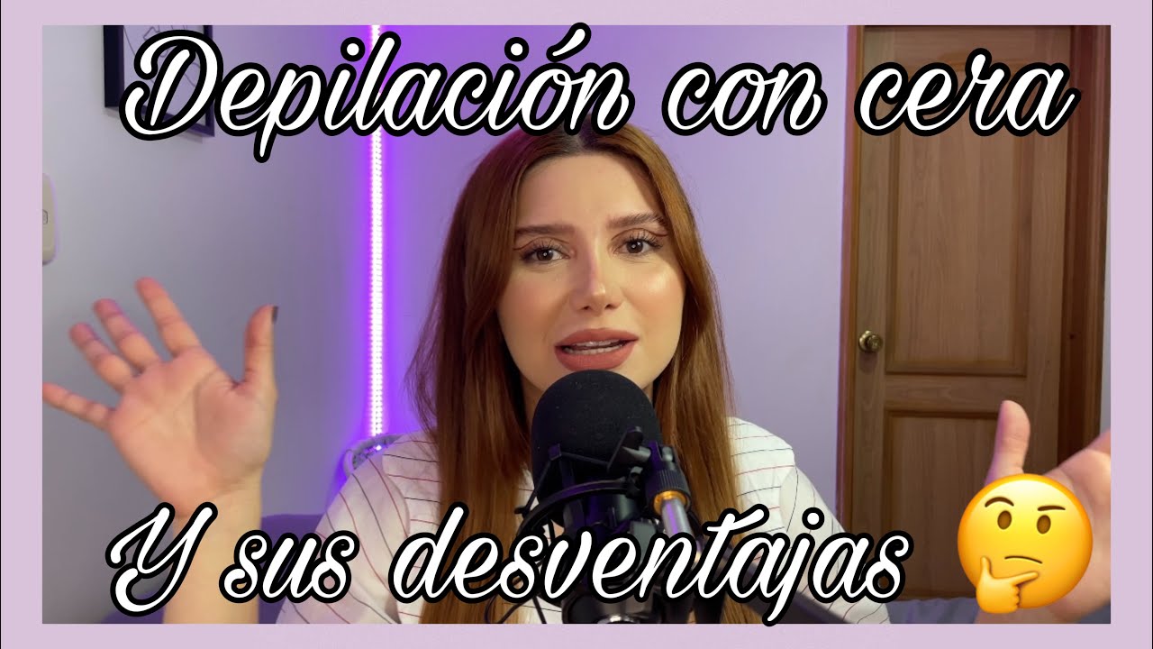 DESVENTAJAS DE LA DEPILACION CON CERA | TIPS para depilación con CERA ...