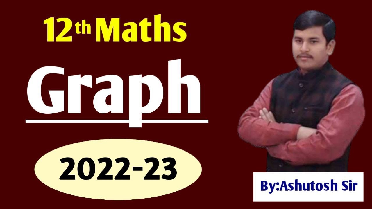 12th Maths | Graph | 22 August 2022 | By:Ashutosh Sir - YouTube