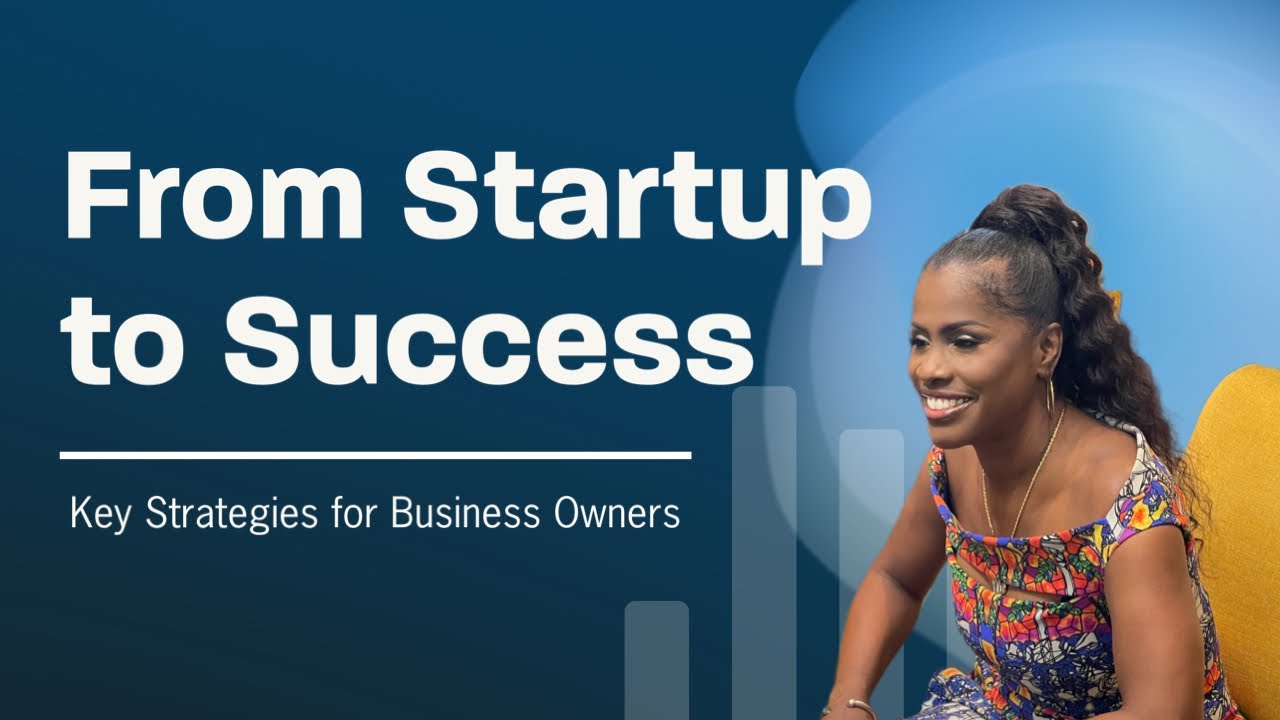 From Startup to Success: Key Strategies for Business Owners - YouTube