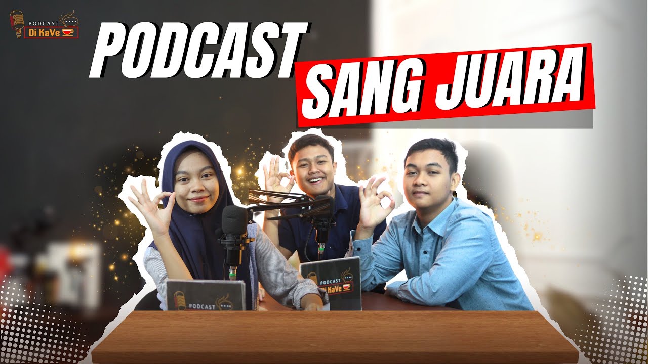 Episode 3 | Podacst DiKaVe OKe : Podcast Sang Juara - YouTube