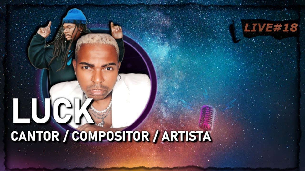 LIVE#018 LUCK: CANTOR / COMPOSITOR / ARTISTA - YouTube