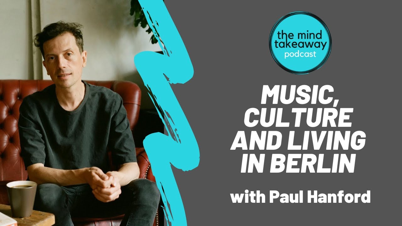 Music, Culture & Life in Berlin with Paul Hanford - YouTube