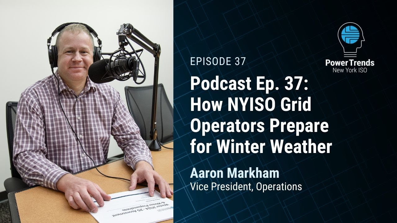 Podcast Ep. 37: How NYISO Grid Operators Prepare for Winter, with VP of ...
