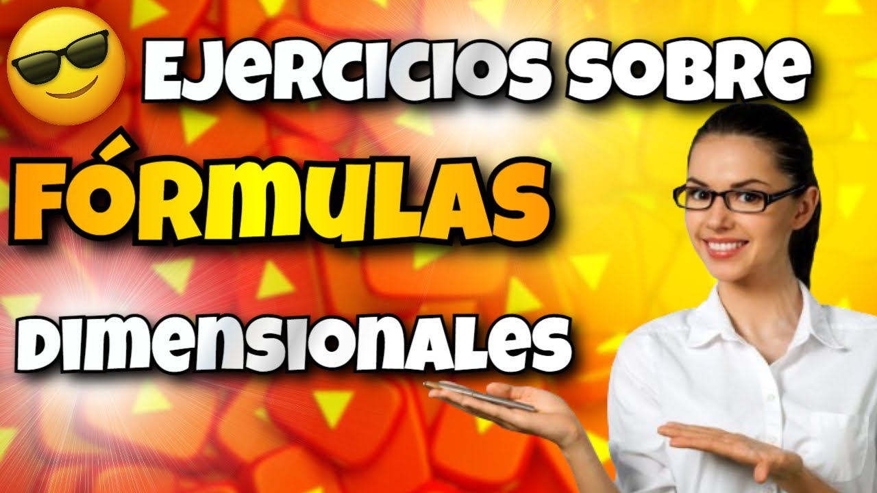 EJERCICIOS SOBRE FÓRMULAS DIMENSIONALES - YouTube