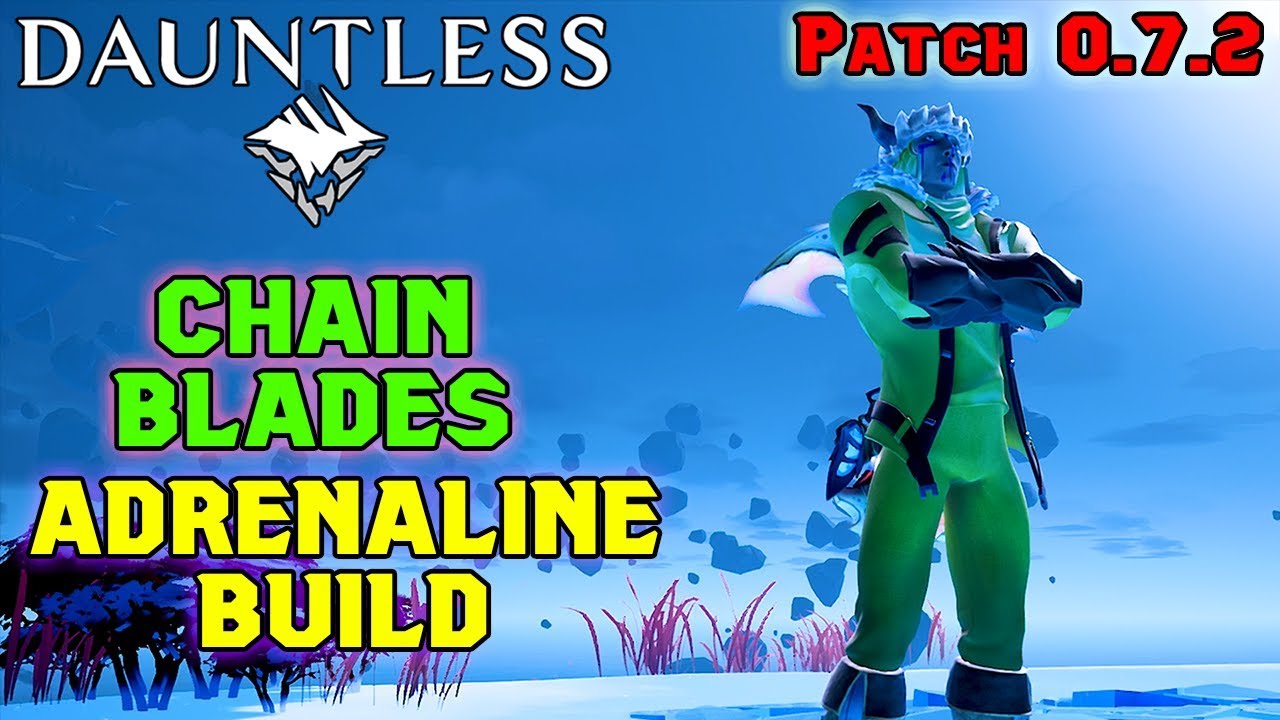 Chain Blades Adrenaline/Interupting Build - Dauntless Patch 0.7.2 - YouTube