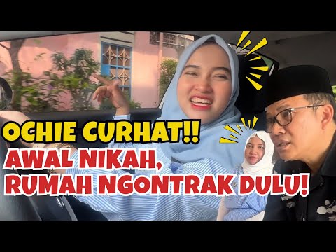 OCHIE CURHAT!! AWAL NIKAH NGONTRAK RUMAH DULU!!