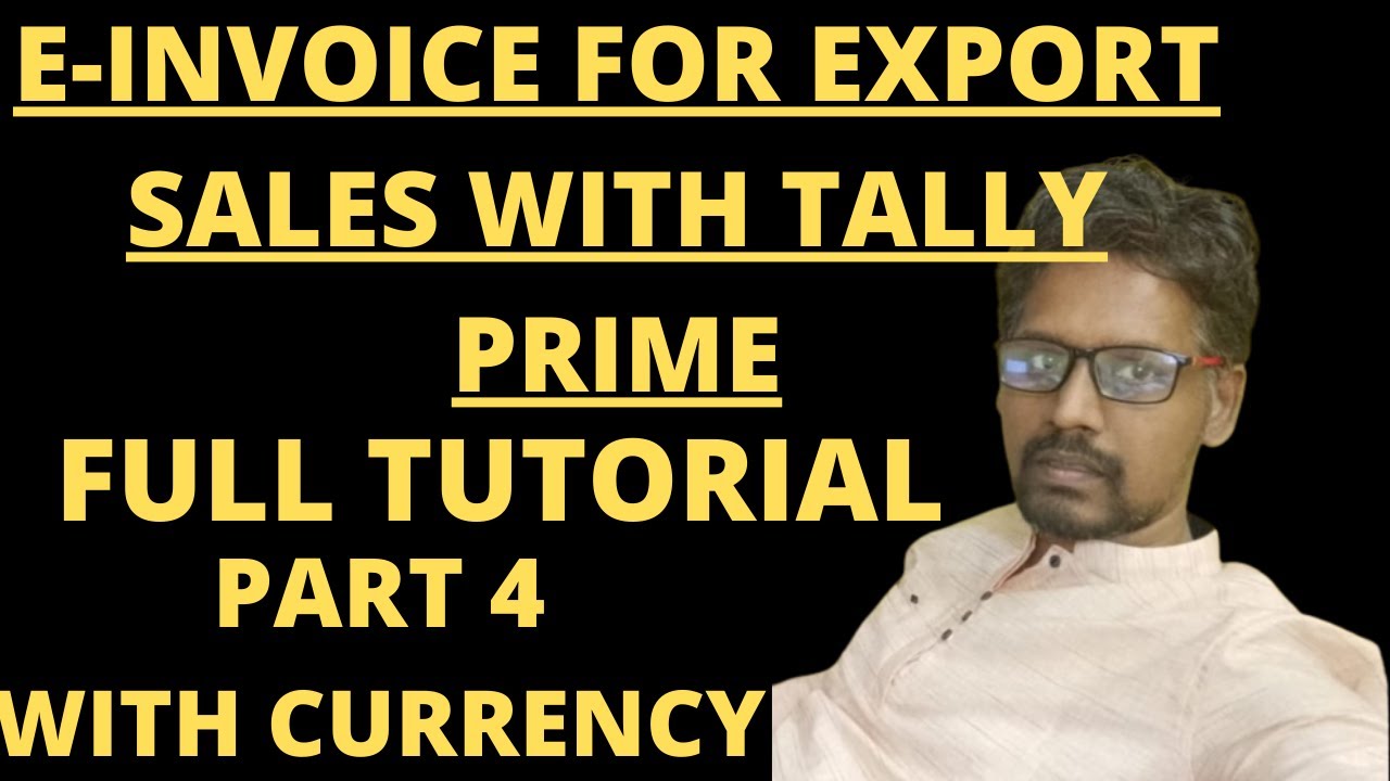 E-INVOICE FOR EXPORT SALES WITH TALLY PRIME | FULL TUTORIAL | FOREIGN CURRENCY | PART 4 | # ...