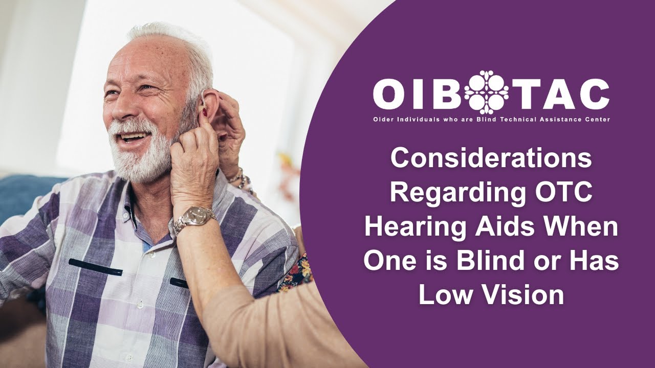 Considerations Regarding OTC Hearing Aids When One is Blind or Has Low ...