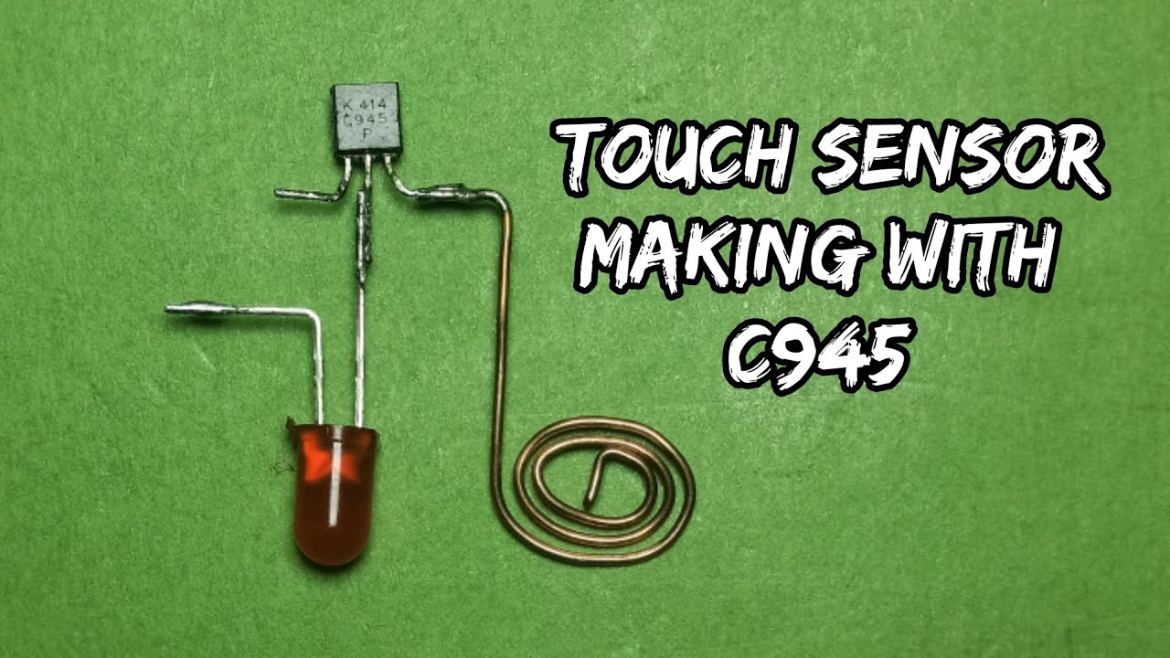 How To Make Touch sensor with C945 Transistor, - YouTube