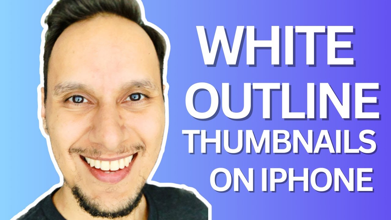 How To Easily Create Thumbnails With A White Outline On Your iPhone ...