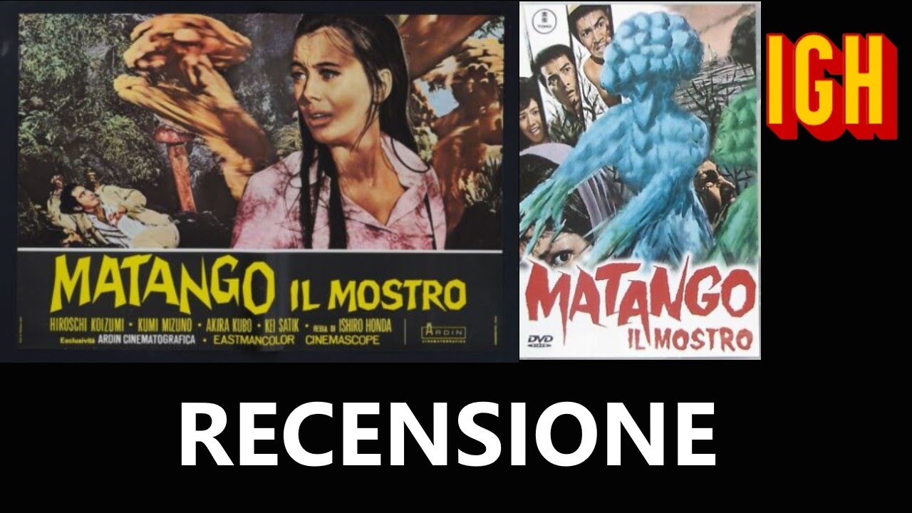 FILM CULT MATANGO IL MOSTRO - RECENSIONE - YouTube
