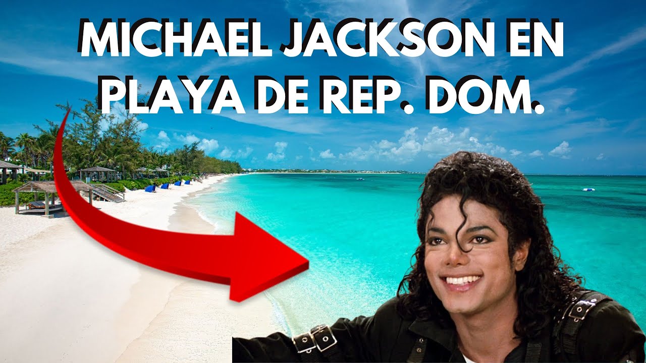 MICHAEL JACKSON EN PLAYA DE REPÚBLICA DOMINICANA 😳 - YouTube