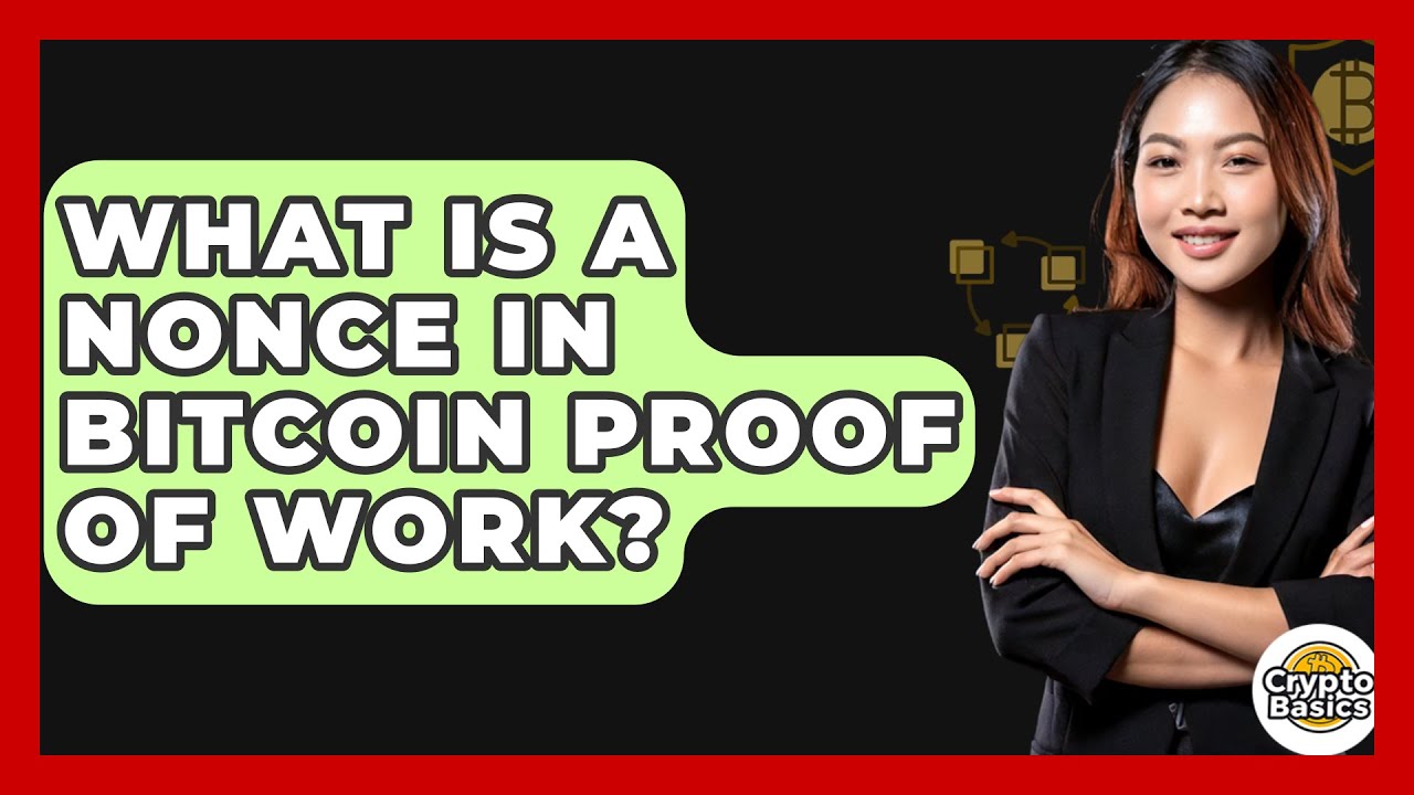 What Is A Nonce In Bitcoin Proof Of Work? - CryptoBasics360.com - YouTube