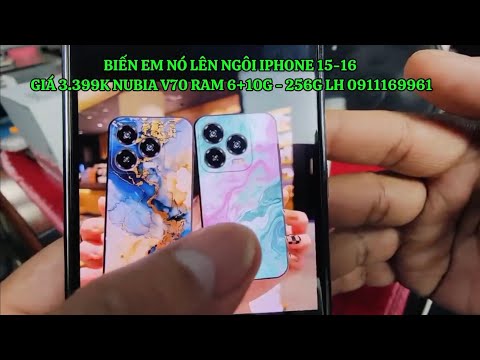 BIẾN EM NÓ LÊN NGÔI IPHONE 15-16 GIÁ 3.399K NUBIA V70 RAM 6+10G - 256G LH 0911169961 - YouTube