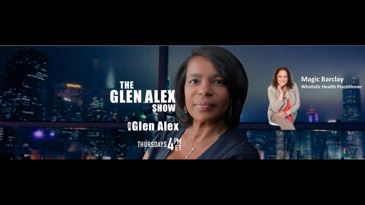 The Glen Alex Show: Creating a Magical Life with Health - YouTube