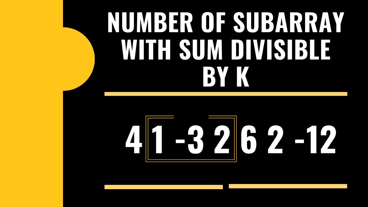 Number Of Subarray With Sum Divisible By K Youtube 2498