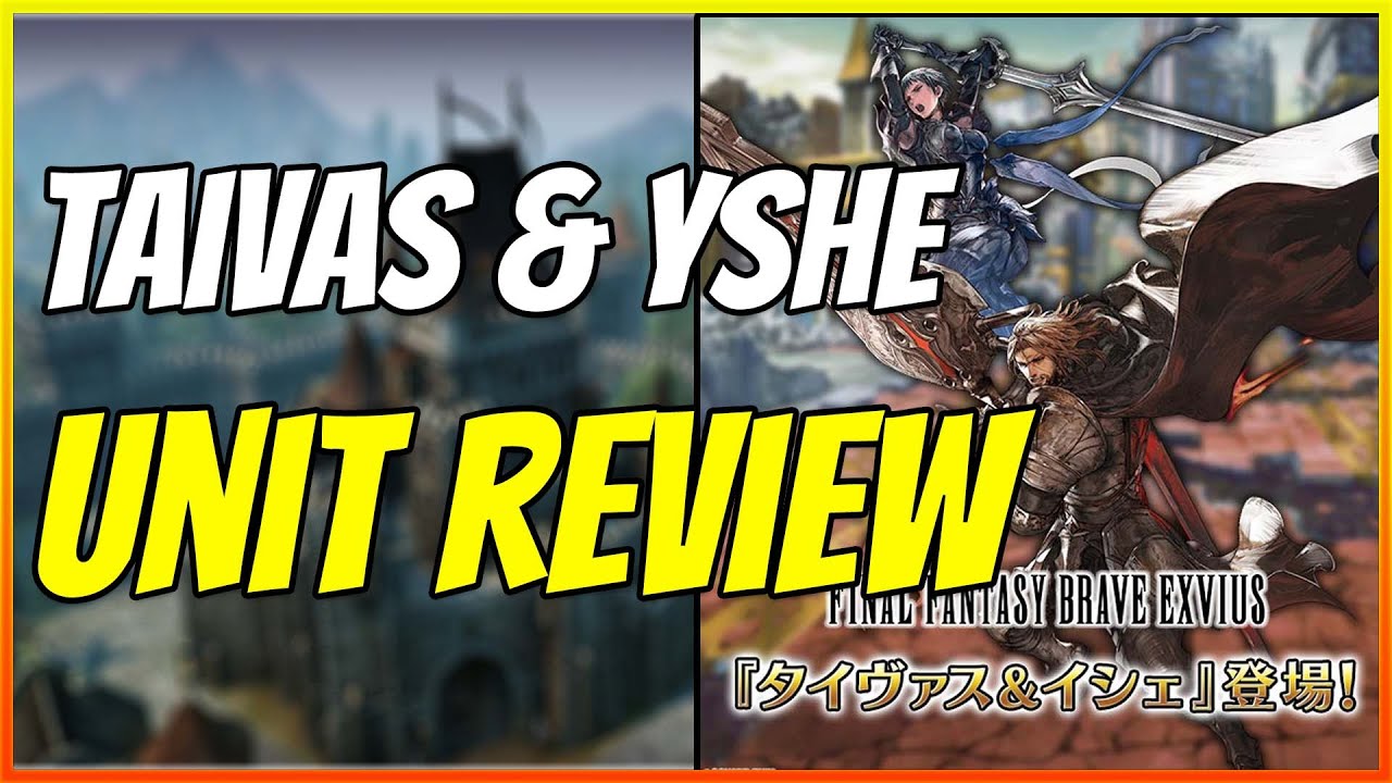 Are Taivas & Yshe the worst modern NV Unit? Time for a review! [FFBE ...