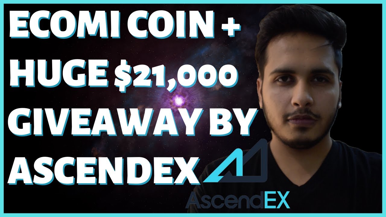 How To Get ECOMI(OMI) Coin On AscendEX Platform & HUGE $21,000 Giveaway by AscendEX - YouTube