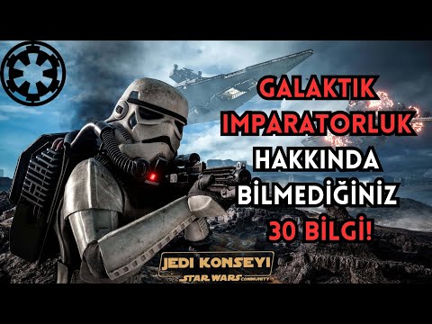 Galaktik İmparatorluk Hakkında Bilmediğiniz 30 BİLGİ!!!