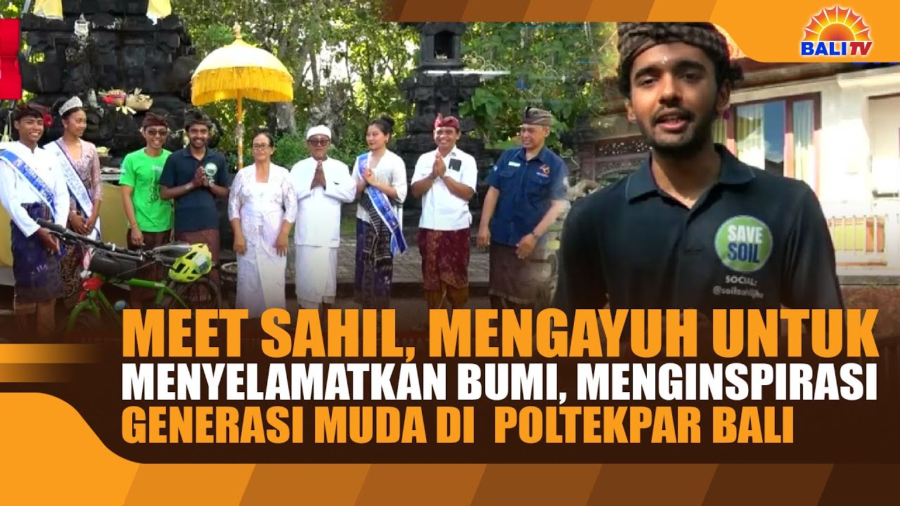 MEET SAHIL, MENGAYUH UNTUK MENYELAMATKAN BUMI, MENGINSPIRASI GENERASI ...