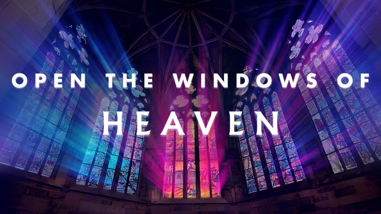 Open the Windows of Heaven - YouTube